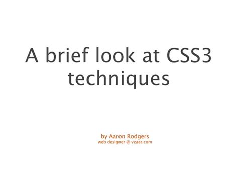 A Brief Look At Css3 Techniques By Aaron Rodgers Web Designer