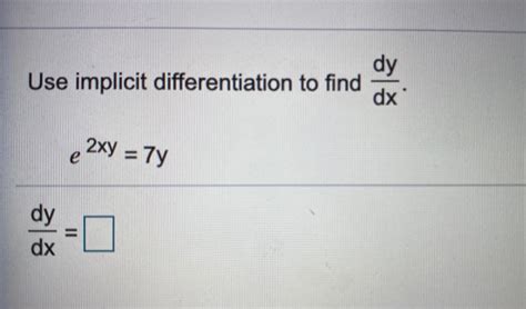Solved Use Implicit Differentiation To Find My E 2xy 7y
