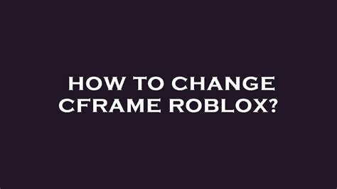 How To Change Cframe Roblox YouTube