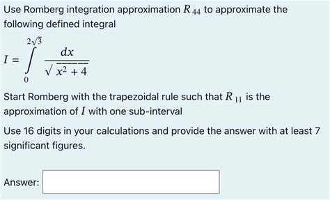 Solved Use Romberg Integration Approximation R44 To Chegg