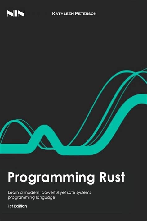 Programming Rust: Learn a modern, powerful yet safe systems programming language, 1st Edition ...