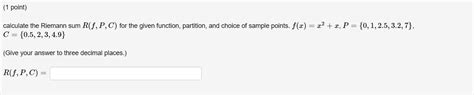 Solved 1 Point Calculate The Riemann Sum Rspc For The
