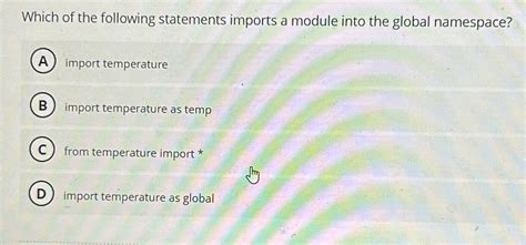 Solved Which Of The Following Statements Imports A Module Chegg
