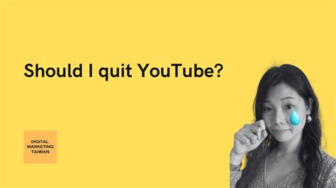 Should I Quit Youtube