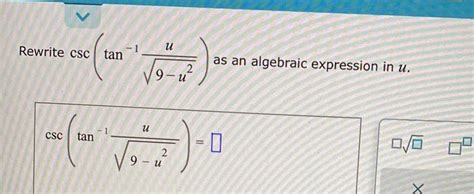 [answered] Rewrite Csc Tan Csc 1 Tan U 9 U 2 0 2 9 U As An Algebraic