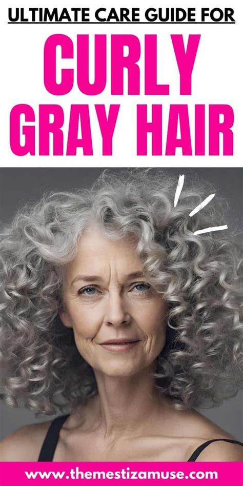 Caring For Your Curly Gray Hair Essential Tips The Mestiza Muse Grey Hair Care Grey Curly