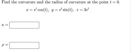 Solved Find The Curvature And The Radius Of Curvature At The Chegg