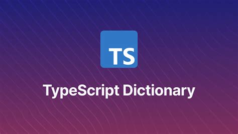 dictionaries in typescript how to ensure type safety refine