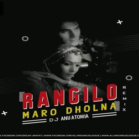 Stream Rangilo Maro Dhol Na Remix Cover Dj Anu Atomia Holi Song