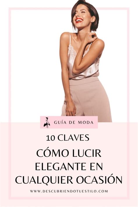 Consejos Infalibles Para Lucir Elegante En Cualquier Ocasión