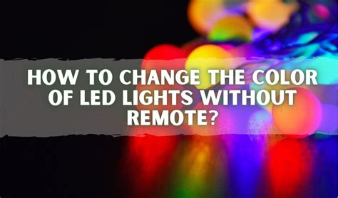 How To Change The Color Of Led Lights Without Remote