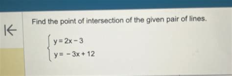 Solved by an EXPERT Find the point of intersection of the given pair of | Chegg.com