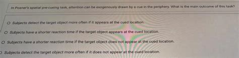 Solved In Posners Spatial Pre Cueing Task Attention Can Be