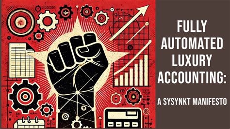 Fully Automated Luxury Accounting A Sysynkt Manifesto