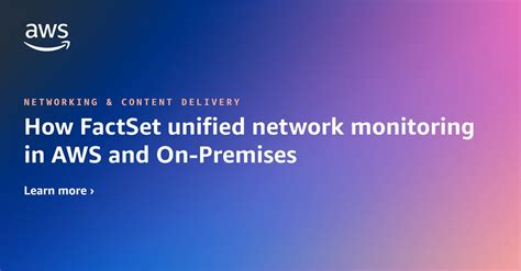how factset unified network monitoring in aws and on premises