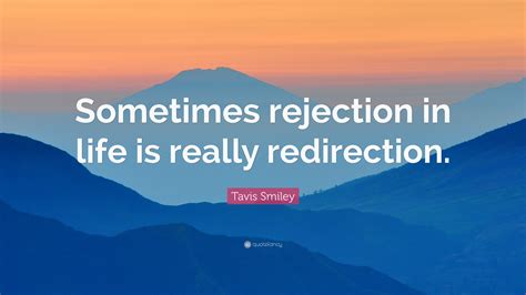 Tavis Smiley Quote “sometimes Rejection In Life Is Really Redirection”
