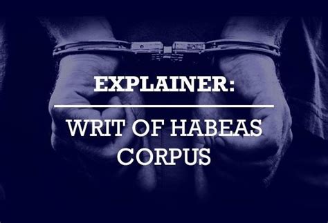 Explainer Why Is The Writ Of Habeas Corpus Important