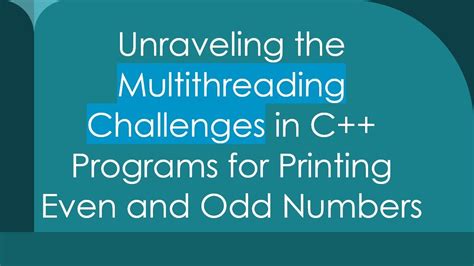 unraveling the multithreading challenges in c programs for printing