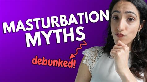 Can You Masturbate Too Much Urologist Debunks 6 Masturbation Myths Youtube