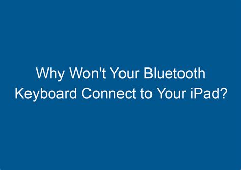 Why Wont Your Bluetooth Keyboard Connect To Your Ipad Digitalhow