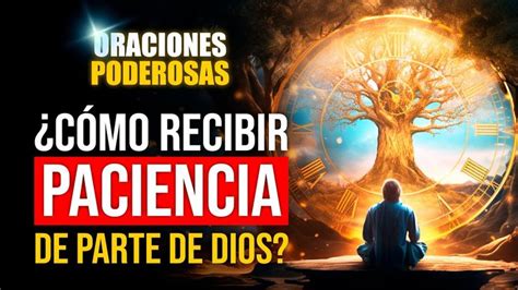 Oraciones Poderosas 🔥oración Para Pedirle A Dios El Fruto De La Paciencia 🙏
