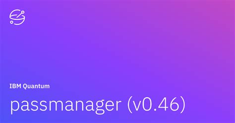 passmanager v0 46 ibm quantum documentation
