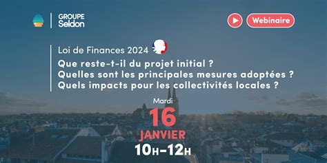 Loi De Finances 2024 Que Reste T Il Du Projet Initial Quelles Sont