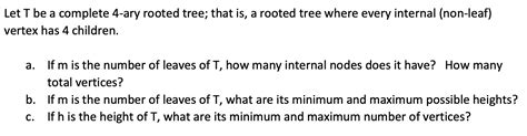 Solved Let T Be A Complete 4 Ary Rooted Tree That Is A