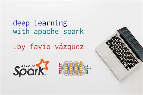 deep learning with apache spark — part 2 by favio vázquez tds