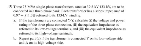 Solved 1 Three 75 MVA Single Phase Transformers Rated At Chegg Com