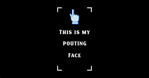 My Pouting Face Pouting Face Sticker Teepublic
