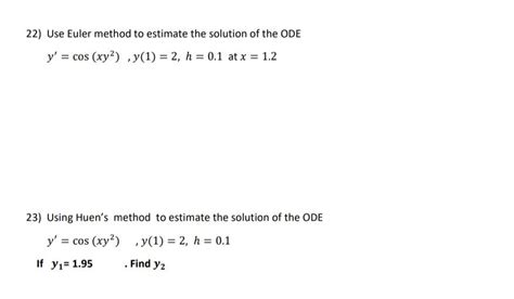 Solved 22 Use Euler Method To Estimate The Solution Of The Chegg