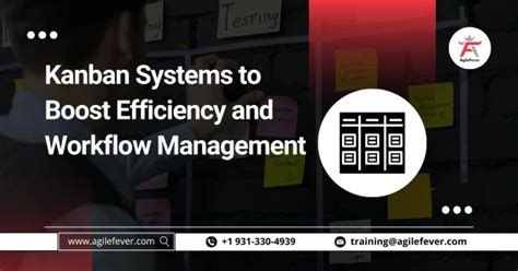 Kanban Systems To Boost Efficiency And Workflow Management
