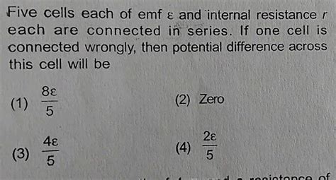 Five cells each of emf ε and internal resistancer each are connected in