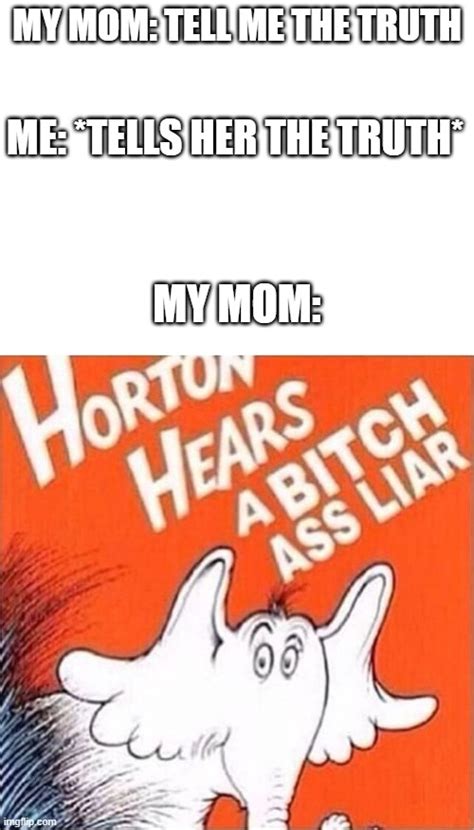 Image Tagged In Blank White Template Horton Heres A Bitch Ass Liar