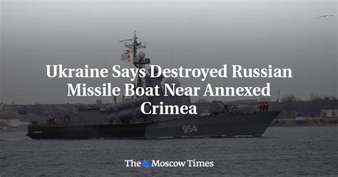 Ukraine Says Destroyed Russian Missile Boat Near Annexed Crimea The