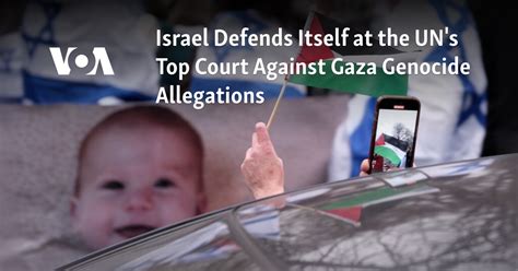 Israel Defends Itself At The Uns Top Court Against Gaza Genocide