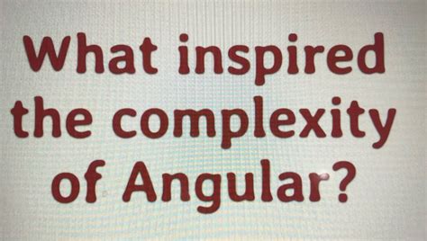 Bernard Adebanjo On Linkedin What Inspired The Complexity Of Angular