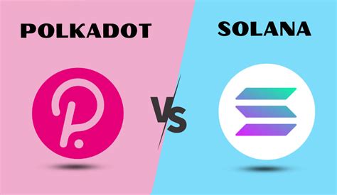 Polkadot Vs Solana A Comparative Guide Between Between Innovative