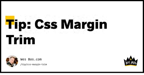 Tip Css Margin Trim Wes Bos
