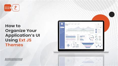 How To Organize Your Applications Ui Using Ext Js Themes Ext Js