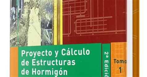 Proyecto Y Cálculo De Estructuras De Hormigón Tomo I J Calavera Ingcivilfreeorg Libros