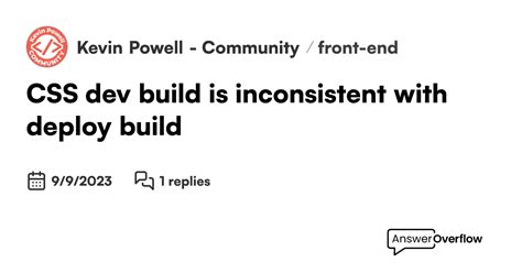 Css Dev Build Is Inconsistent With Deploy Build Kevin Powell Community
