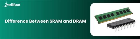 Difference Between Sram And Dram Sram Vs Dram