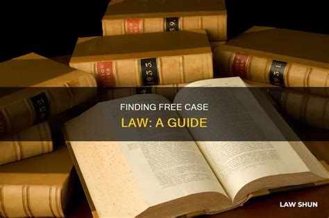 Finding Free Case Law A Guide Lawshun