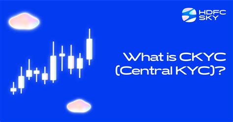 What Is Ckyc Learn About Central Kyc Benefits And More