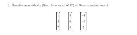 Solved 3 Describe Geometrically Line Plane Or All Of R3