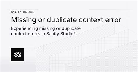 Missing Or Duplicate Context Error Sanity Docs