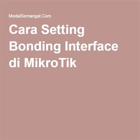 Cara Setting Bonding Interface Di Mikrotik