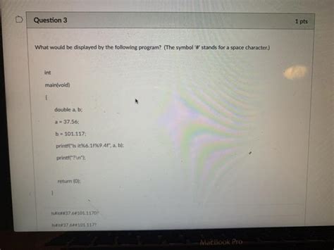 Solved Question 3 1 Pts What Would Be Displayed By The